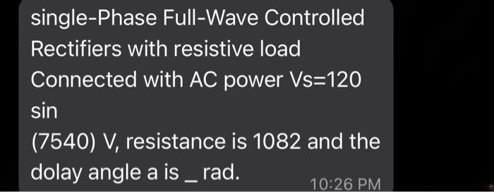 single-Phase Full-Wave Controlled Rectifiers with | Chegg.com