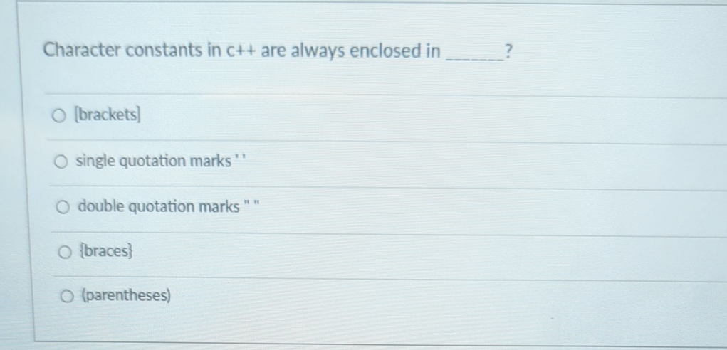 Solved Character constants in c++ ﻿are always enclosed in | Chegg.com