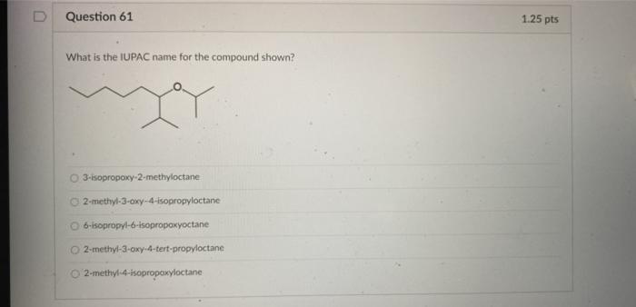 Solved Question 61 1.25 pts What is the IUPAC name for the | Chegg.com