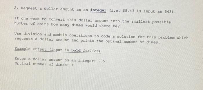 Solved 2. Request a dollar amount as an integer (1.e. $5.43 | Chegg.com