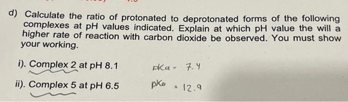Solved d) Calculate the ratio of protonated to deprotonated | Chegg.com