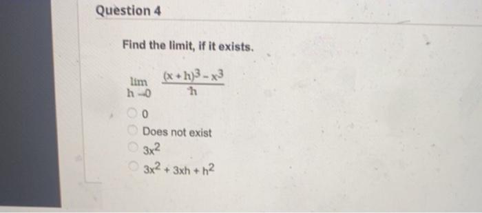 Solved Find the limit, if it exists. limh→0h(x+h)3−x3 0 Does | Chegg.com