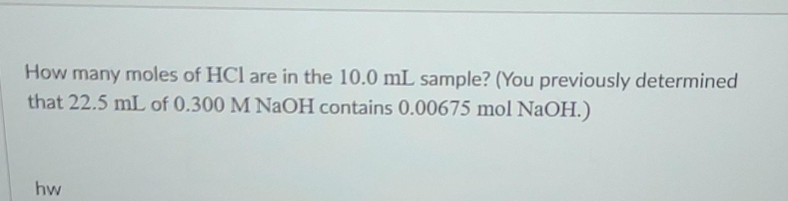 Solved How many moles of HCl are in the 10.0 mL sample? (You | Chegg.com
