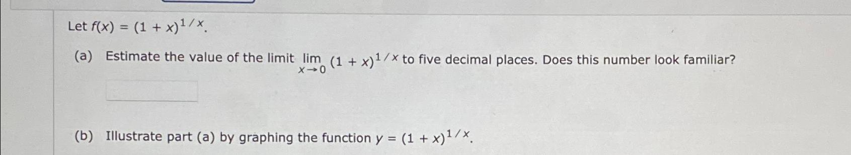 Solved Let f(x)=(1+x)1x.(a) ﻿Estimate the value of the limit | Chegg.com