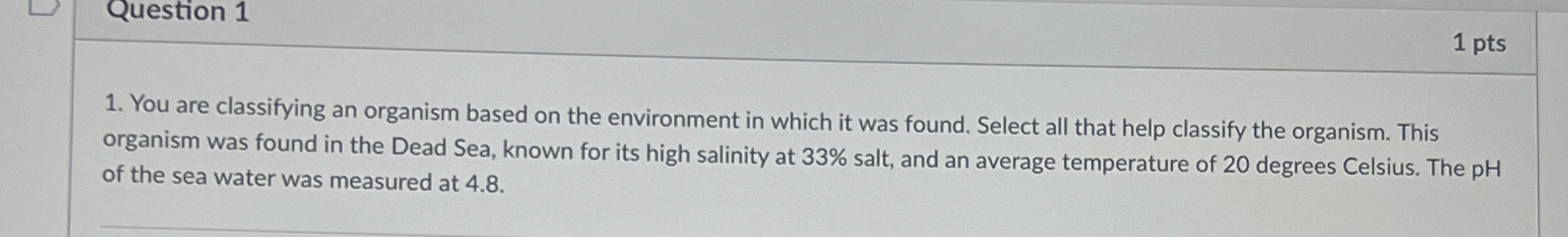 Solved Question 1You are classifying an organism based on | Chegg.com