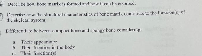 Solved Describe how bone matrix is formed and how it can be | Chegg.com