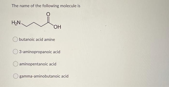 Solved The name of the following molecule is H2N OH butanoic | Chegg.com