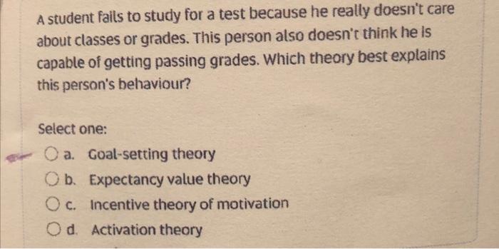 Solved A student fails to study for a test because he really | Chegg.com