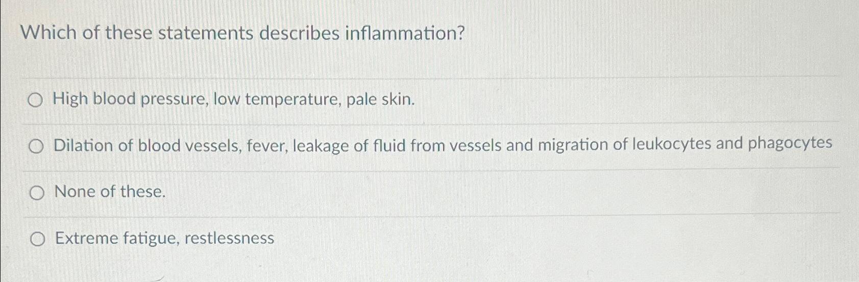 Solved Which of these statements describes inflammation?High | Chegg.com