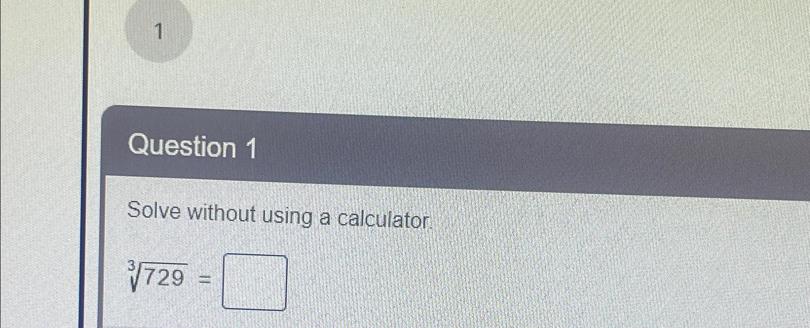 Solved 1Question 1Solve without using a calculator:7293= | Chegg.com