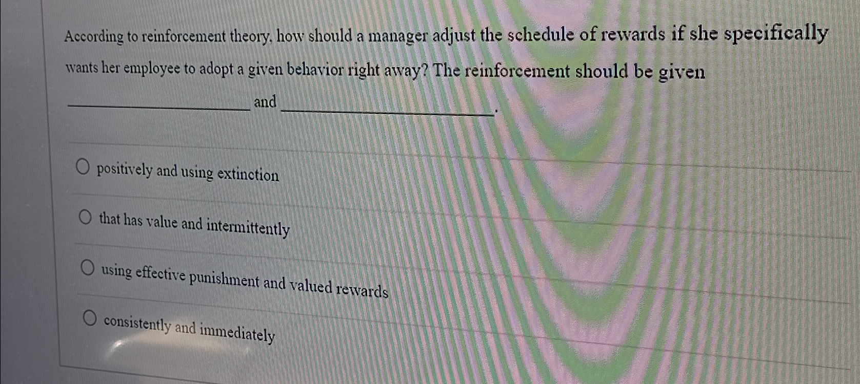 Solved According to reinforcement theory, how should a | Chegg.com