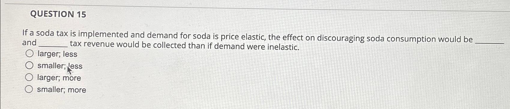 Solved QUESTION 15If a soda tax is implemented and demand | Chegg.com Solved QUESTION 15If a soda tax is implemented and demand | Chegg.com