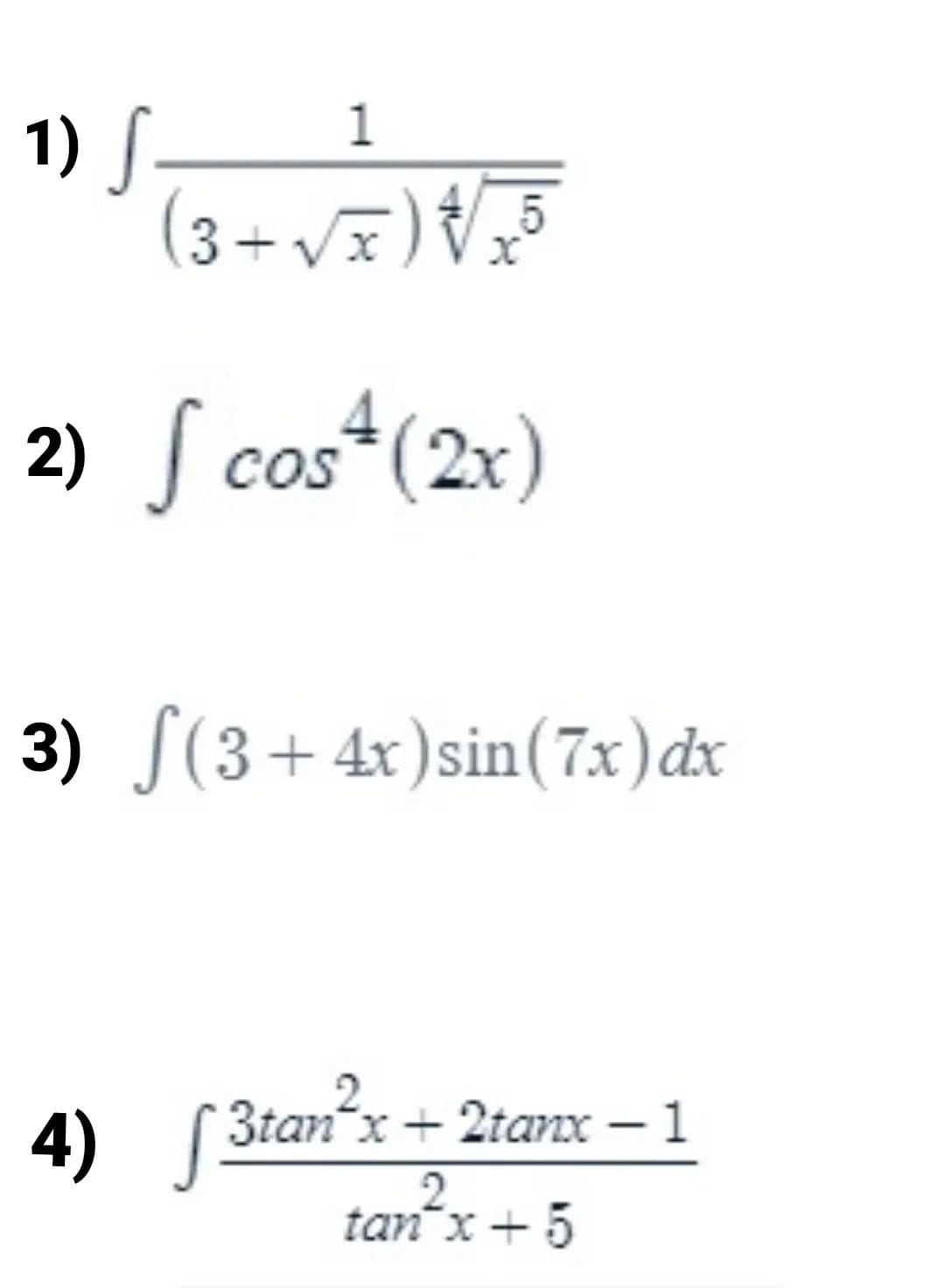 Solved ∫﻿﻿1(3+x2)x54∫﻿﻿cos4(2x)∫﻿Solve following integrals, | Chegg.com