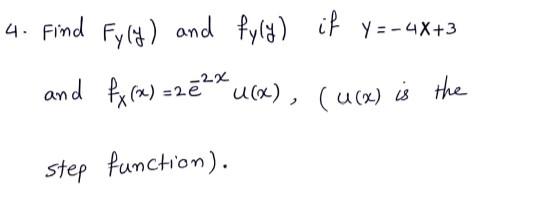 Solved 4. Find Fylt) and fylt) if y=-4X+3 and fx (x) = 2 e | Chegg.com