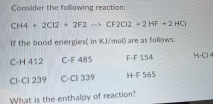 Solved Consider the following reaction: CH4 + 2C12 + 2F2 --> | Chegg.com