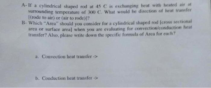 Solved A- If a cylindrical shaped rod at 45C is exchanging | Chegg.com