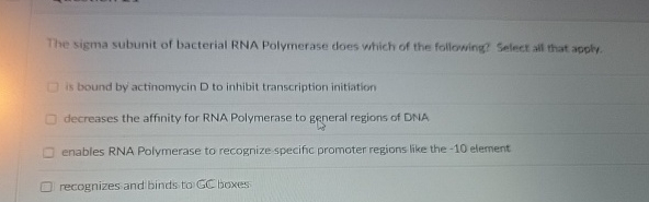 Solved The sigma subunit of bacterial RNA Polymerase does | Chegg.com