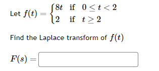 Solved Let f(t)={8t if 0≤t