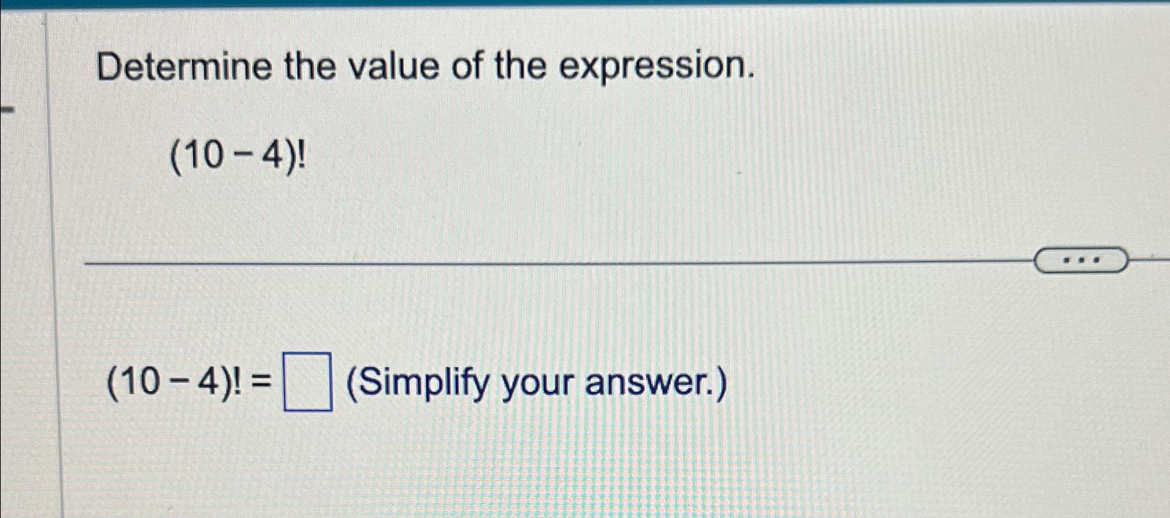 Solved Determine the value of the expression.(10-4) ! | Chegg.com