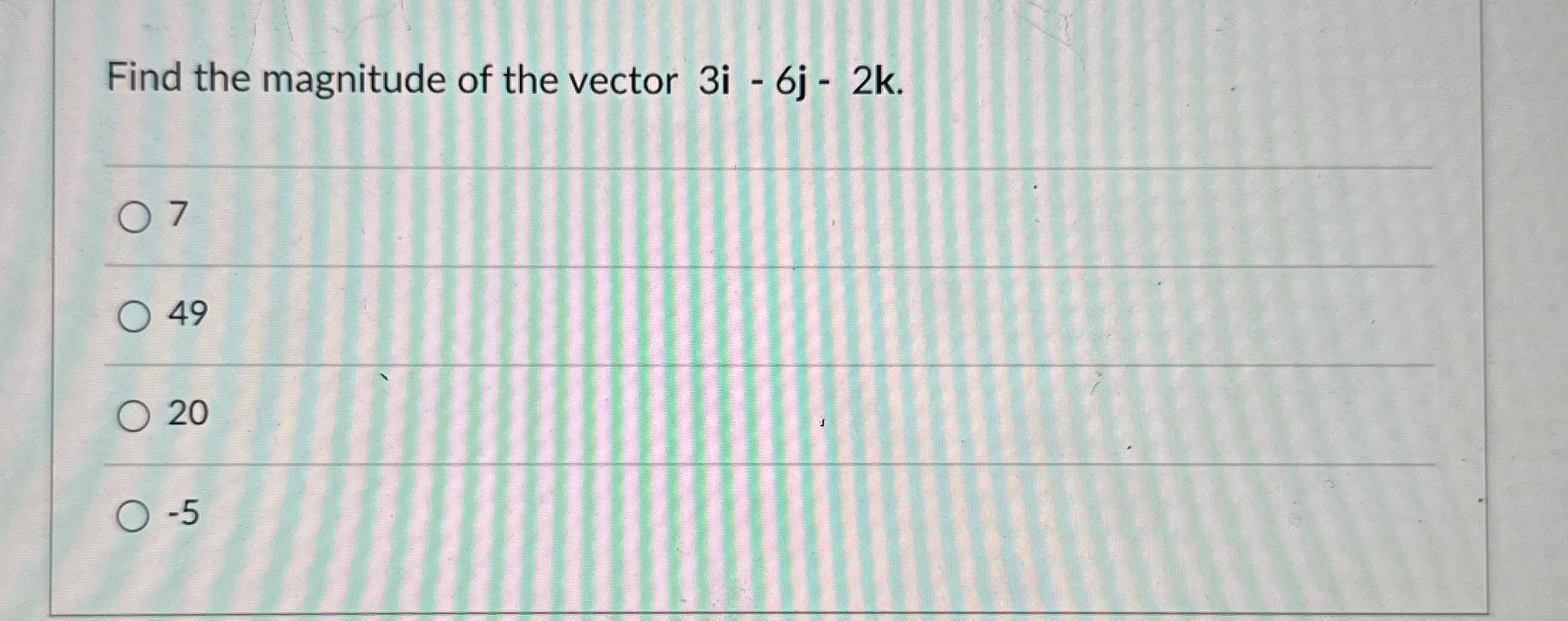 Solved Find the magnitude of the vector 3i-6j-2k.74920-5 | Chegg.com