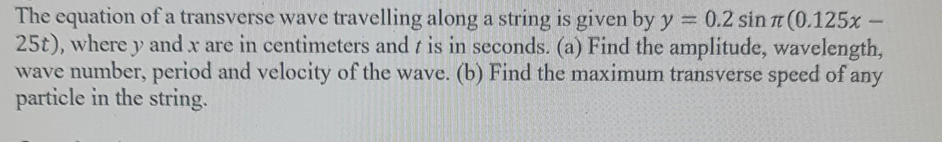 Solved The equation of a transverse wave travelling along a | Chegg.com