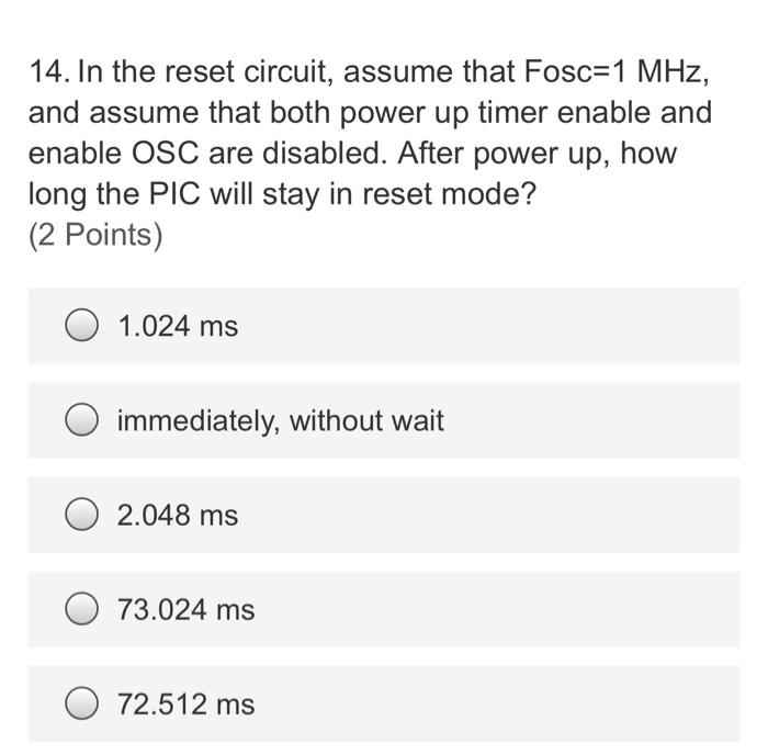 Solved 14. In the reset circuit, assume that Fosc=1 MHz, and | Chegg.com