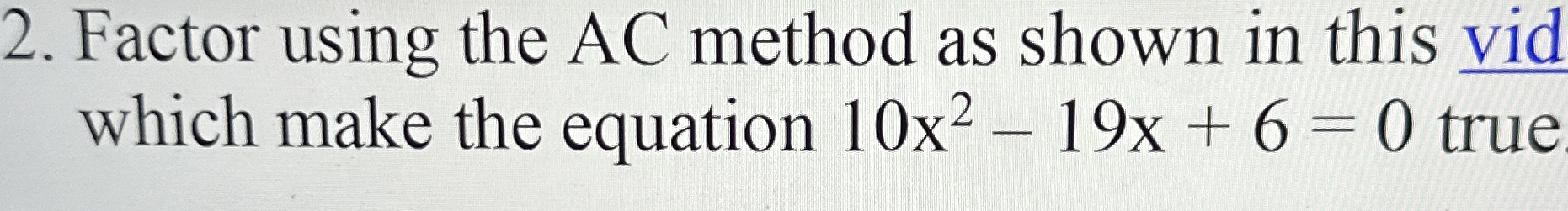 Solved Factor using the AC method as shown in this vid which | Chegg.com