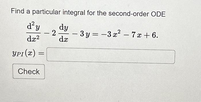 Solved Find a particular integral for the second-order ODE | Chegg.com