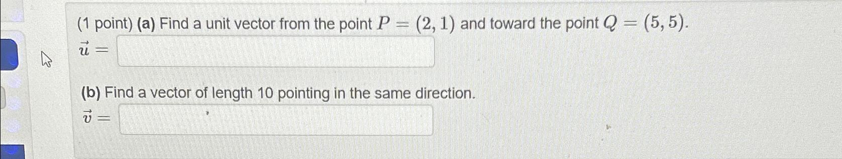 Solved (1 ﻿point) (a) ﻿Find a unit vector from the point | Chegg.com