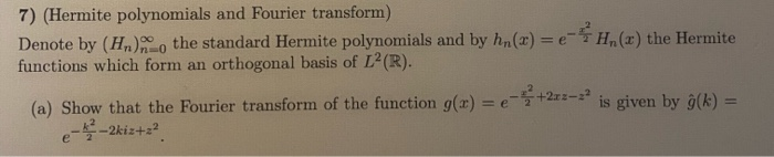 Solved 7) (Hermite polynomials and Fourier transform) Denote | Chegg.com