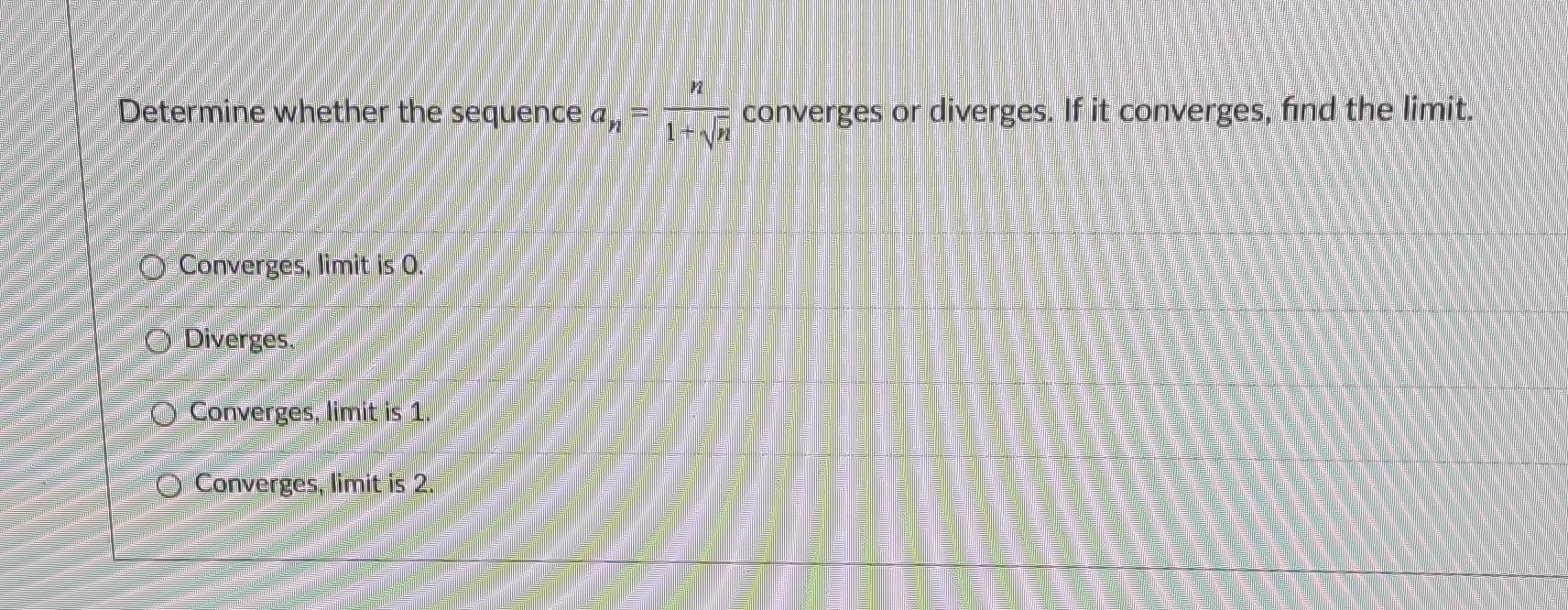 Solved Determine whether the sequence an=1+nn converges or | Chegg.com