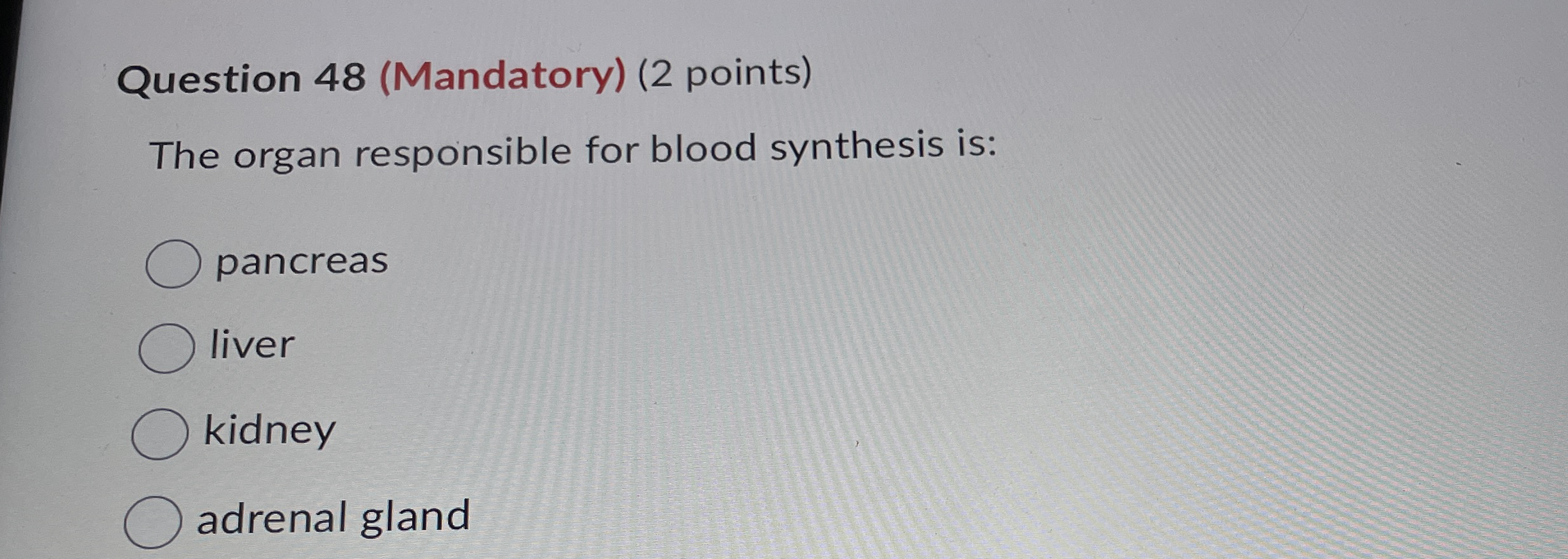 Solved Question 48 (Mandatory) (2 ﻿points)The organ | Chegg.com