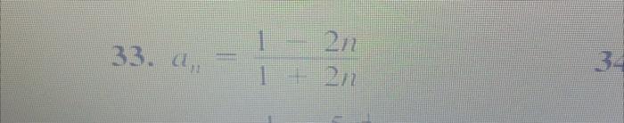 Solved 33. an=1+2n1−2n | Chegg.com