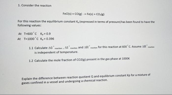 Solved 1. Consider the reaction FeO(s)+CO(g)→Fe(s)+CO2( g) | Chegg.com