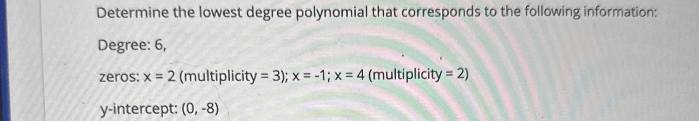 Solved Determine the lowest degree polynomial that | Chegg.com