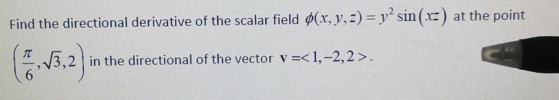 Solved Find The Directional Derivative Of The Scalar Field