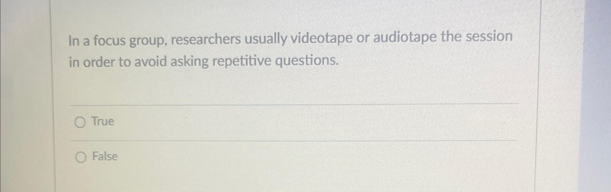 Solved In a focus group, researchers usually videotape or | Chegg.com