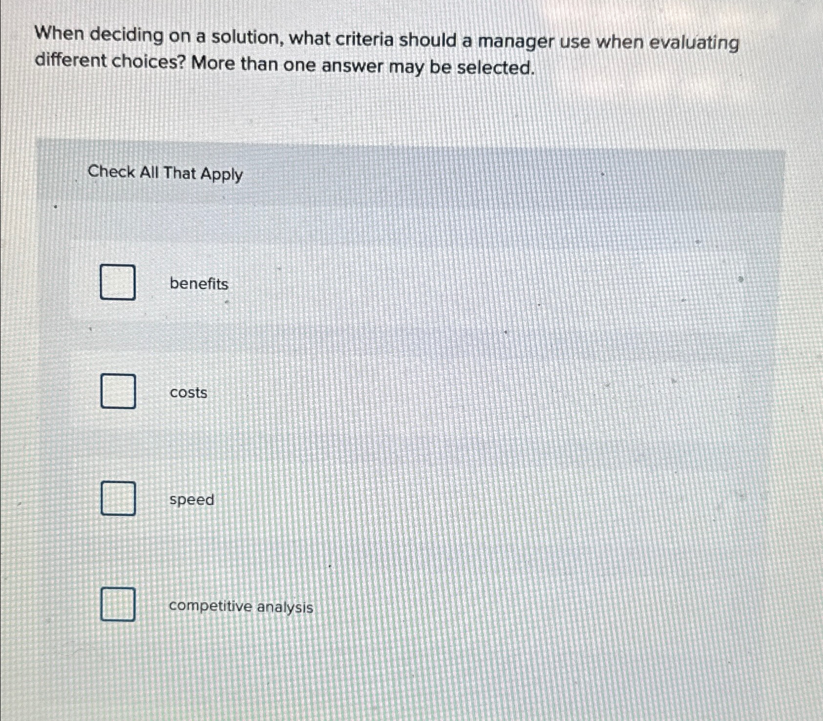 Solved When deciding on a solution, what criteria should a | Chegg.com