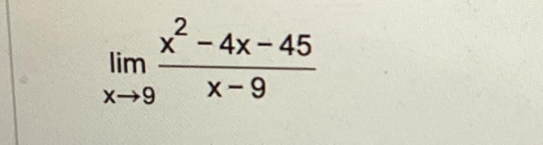 Solved limx→9x2-4x-45x-9 | Chegg.com