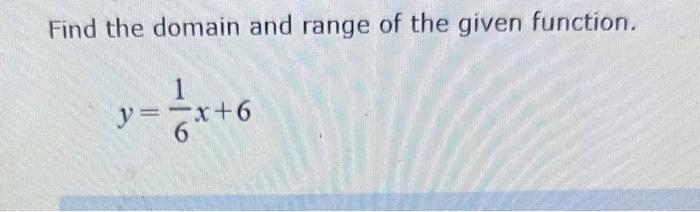 Solved Find the domain and range of the given function. | Chegg.com