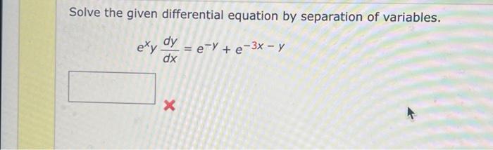 Solved Solve the given differential equation by separation | Chegg.com