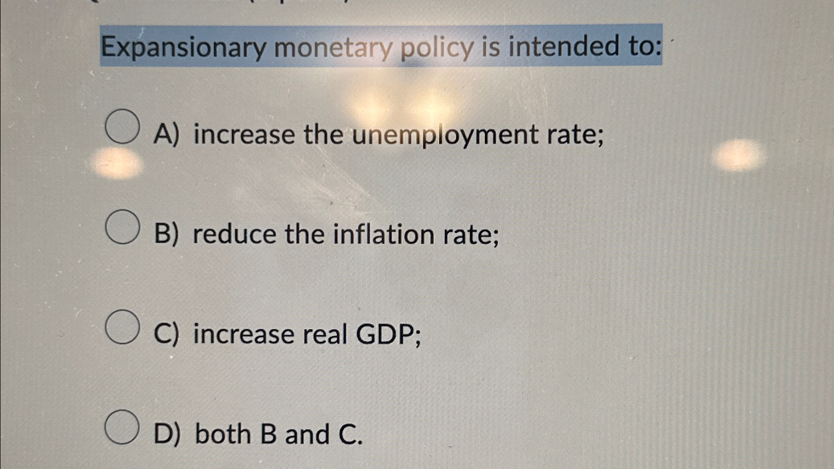 Solved Expansionary monetary policy is intended to:A) | Chegg.com