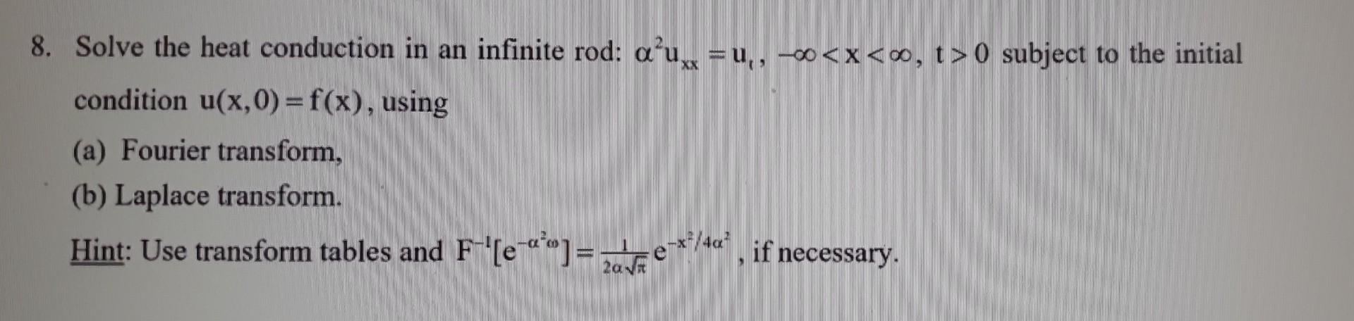 Solved 8. Solve the heat conduction in an infinite rod: | Chegg.com