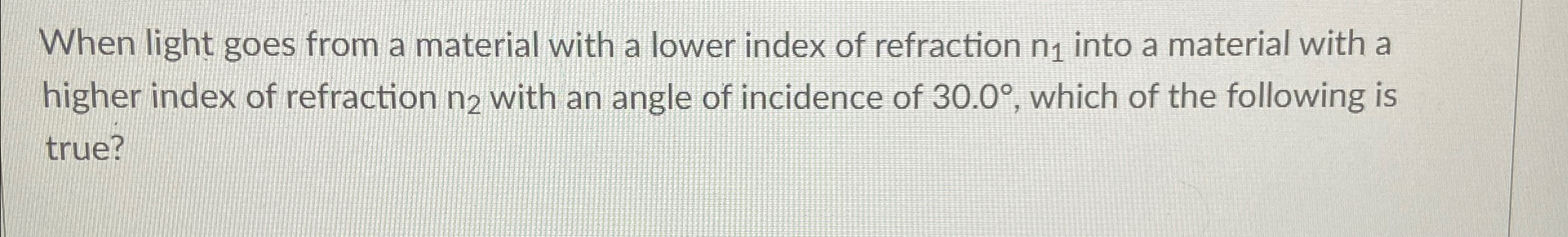 Solved When light goes from a material with a lower index of | Chegg.com