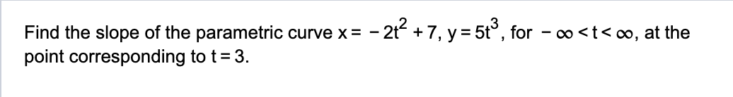 Solved Find the slope of the parametric curve | Chegg.com