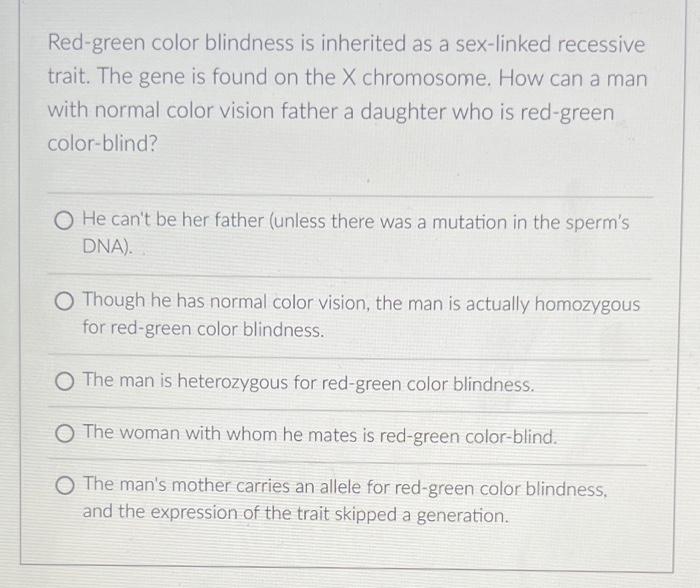 Solved Red-green color blindness is inherited as a | Chegg.com