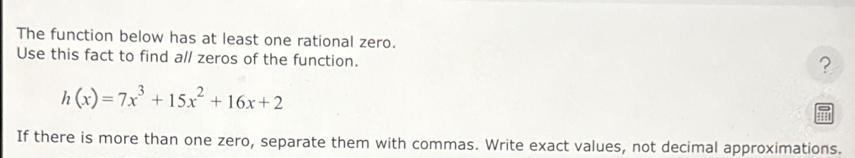 Solved The function below has at least one rational zero.Use | Chegg.com