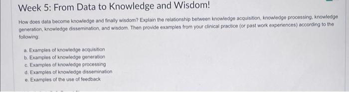 Week 5: From Data to Knowledge and Wisdom! How does | Chegg.com