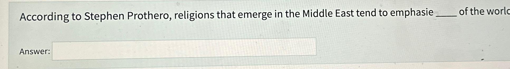 Solved According to Stephen Prothero, religions that emerge | Chegg.com