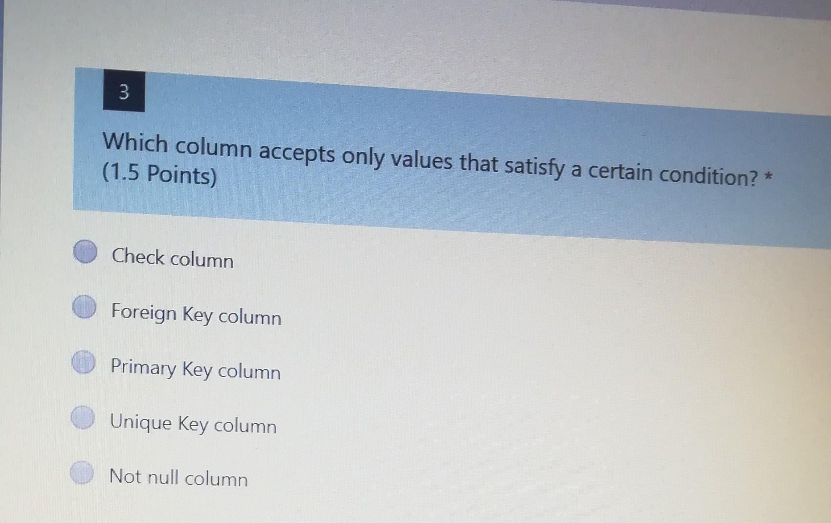 Solved 3 Which column accepts only values that satisfy a | Chegg.com
